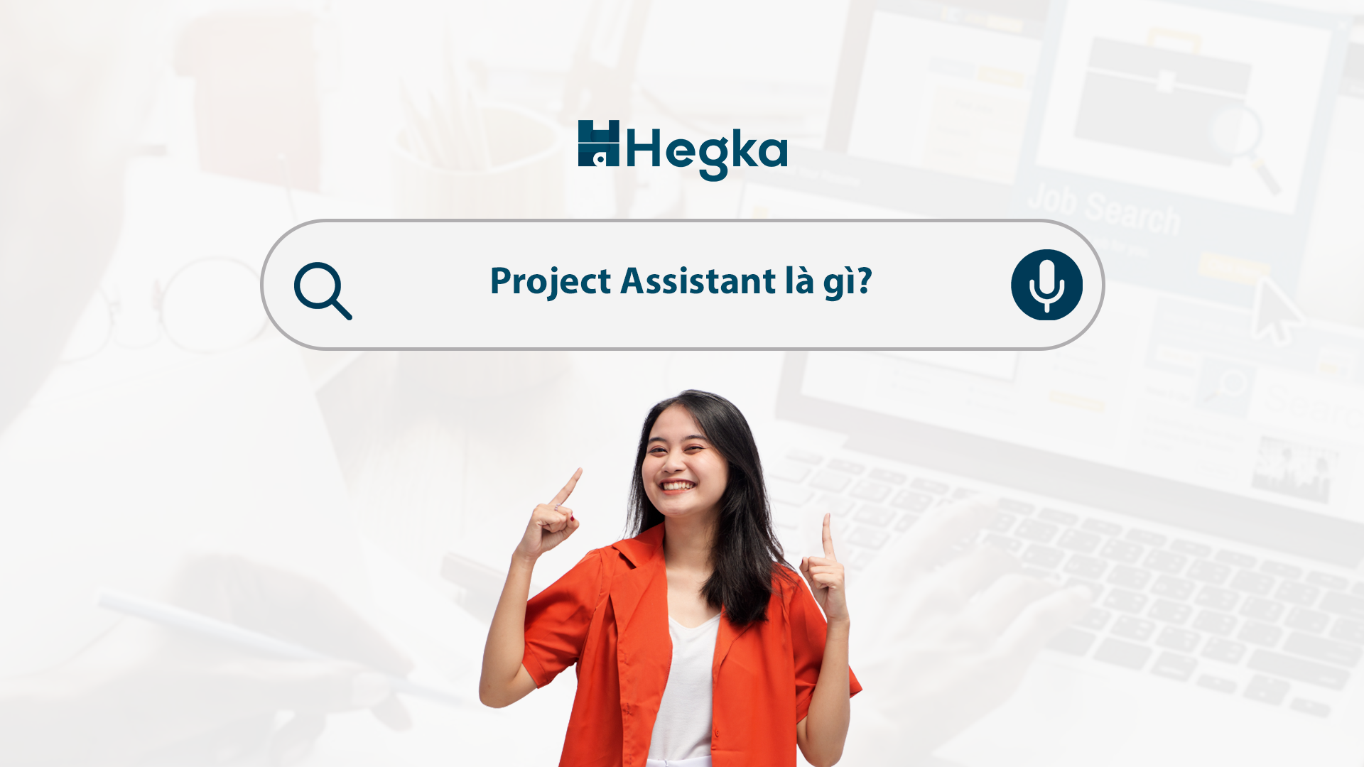 Project Assistant là gì? Công việc và thu nhập của trợ lý dự án