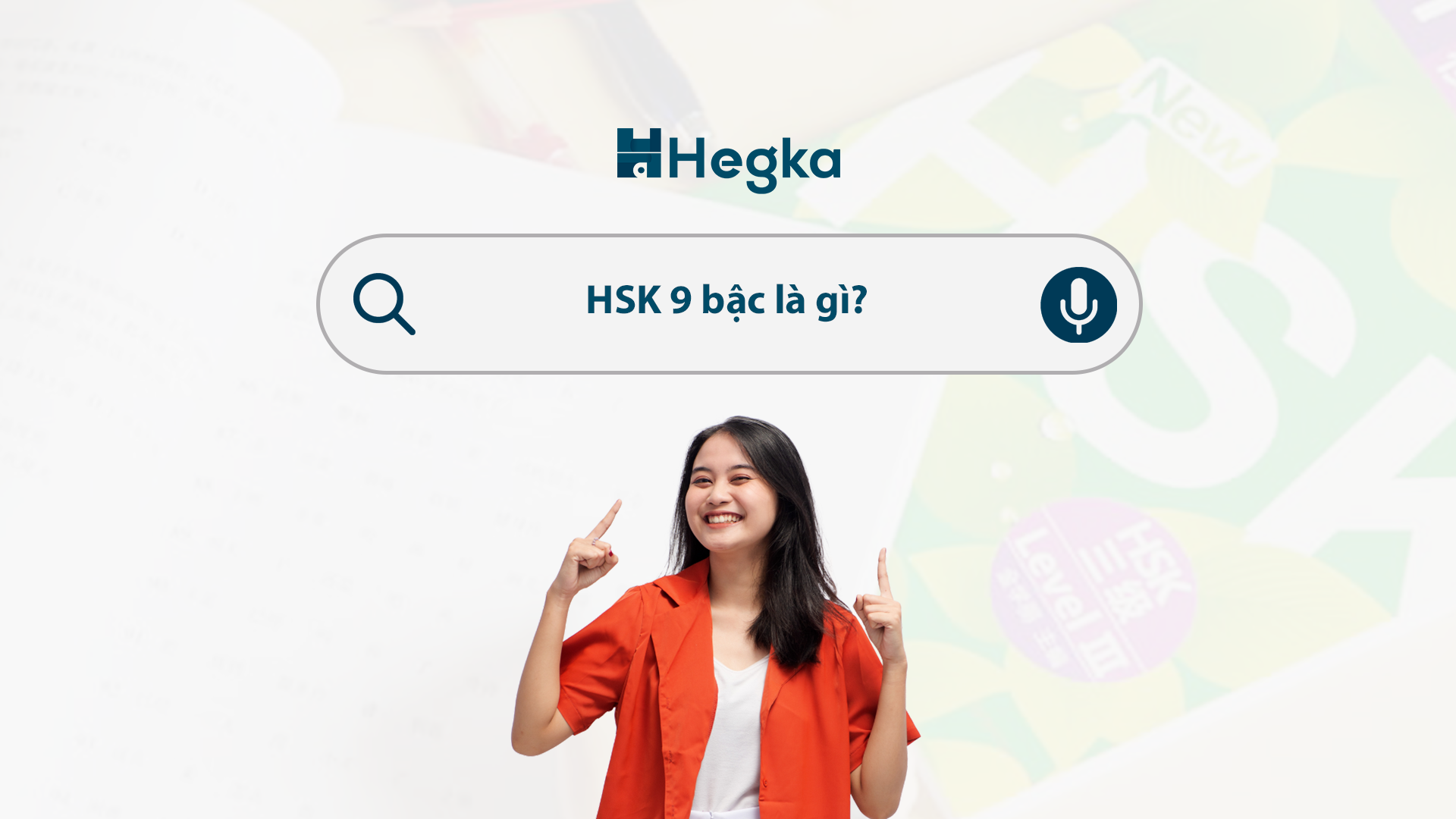 HSK 9 bậc là gì? Có điểm gì mới và khác biệt so với HSK 6